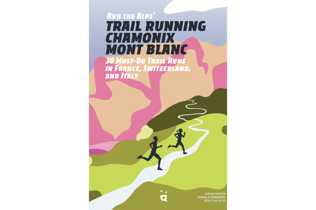6 Great Trail Running Routes Around Chamonix, France